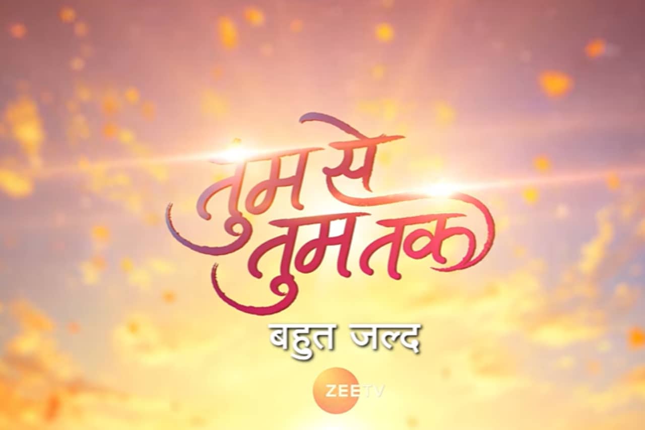 Tum Se Tum Tak - A Newly Launching Love Saga on Zee TV